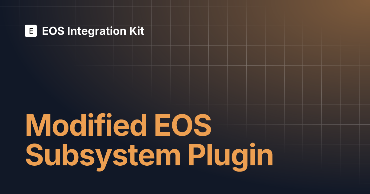 Modified EOS Subsystem Plugin | EOS Integration Kit Modified EOS Subsystem Plugin | EOS Integration Kit